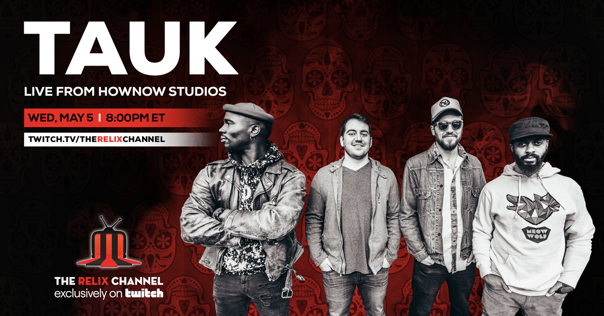 TAUK Schedule Free Livestream via The Relix Channel on Twitch